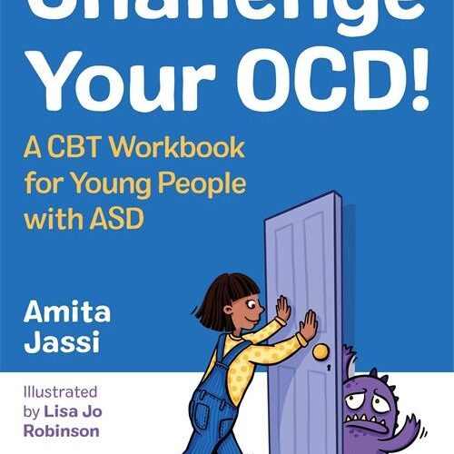 Challenge Your OCD: CBT Workbook for Young People with ASD | OCD-UK